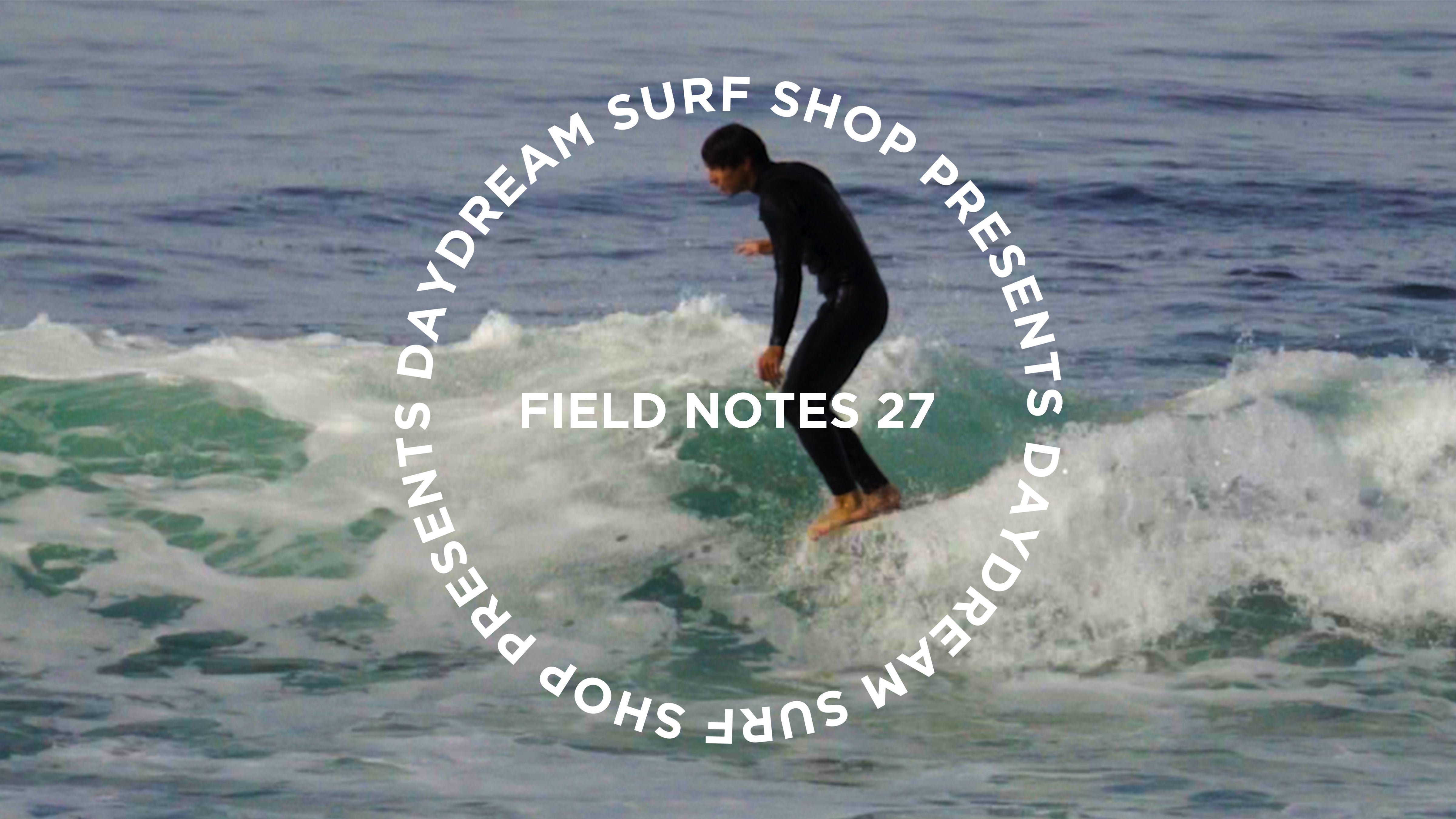 Field Notes 27 Elmore Surfboards – Daydream Surf Shop